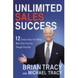Unlimited Sales Success: 12 Simple Steps for Selling More Than You Ever ...