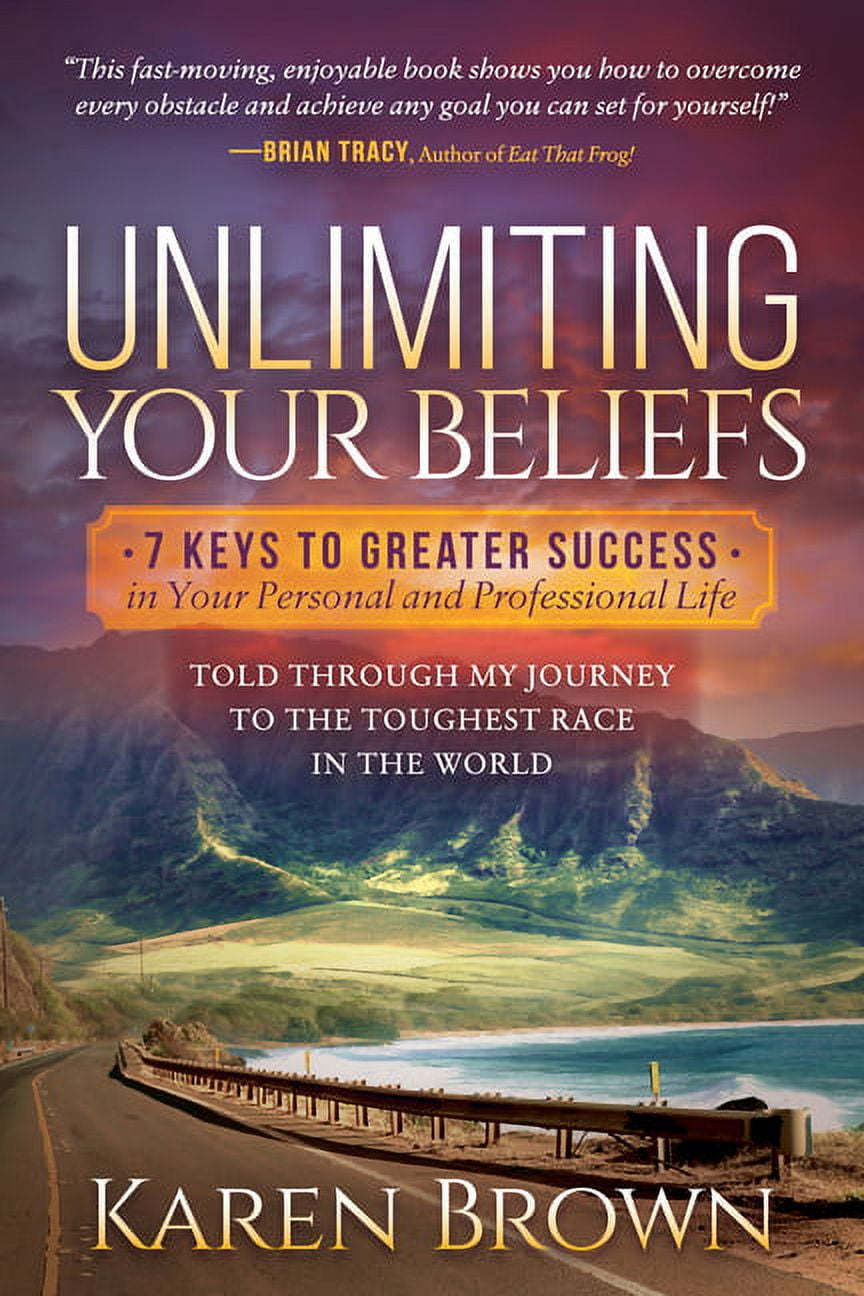 Unlimiting Your Beliefs: 7 Keys to Greater Success in Your Personal and ...