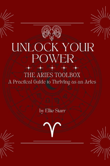 Unlock Your Power: The Aries Toolbox: A Practical Guide to Thriving as ...