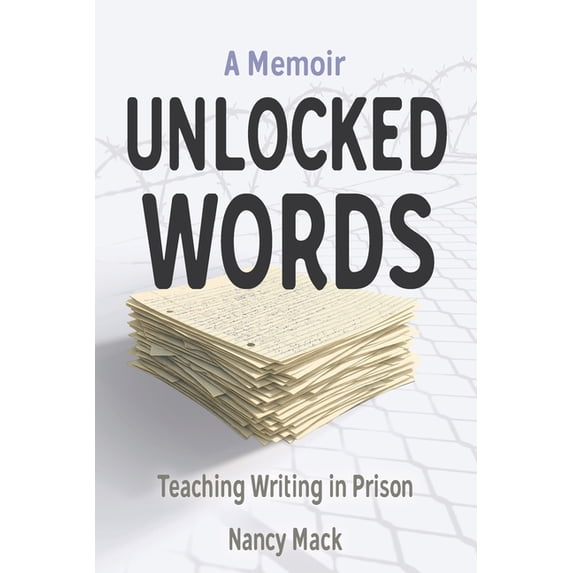 Unlocked Words: Teaching Writing in Prison, (Paperback) - Walmart.com