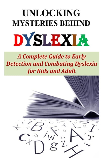 Unlocking Mysteries Behind Dyslexia: A Complete Guide to Early ...