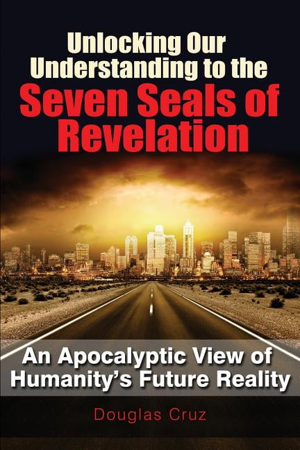 Unlocking Our Understanding to the Seven Seals of Revelation ...
