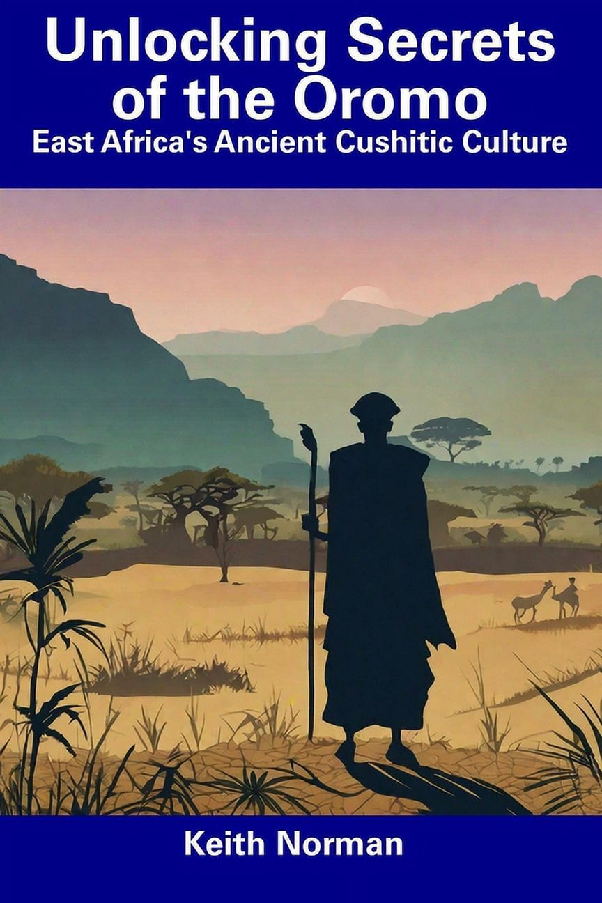 Unlocking Secrets of the Oromo: East Africa's Ancient Cushitic Culture ...