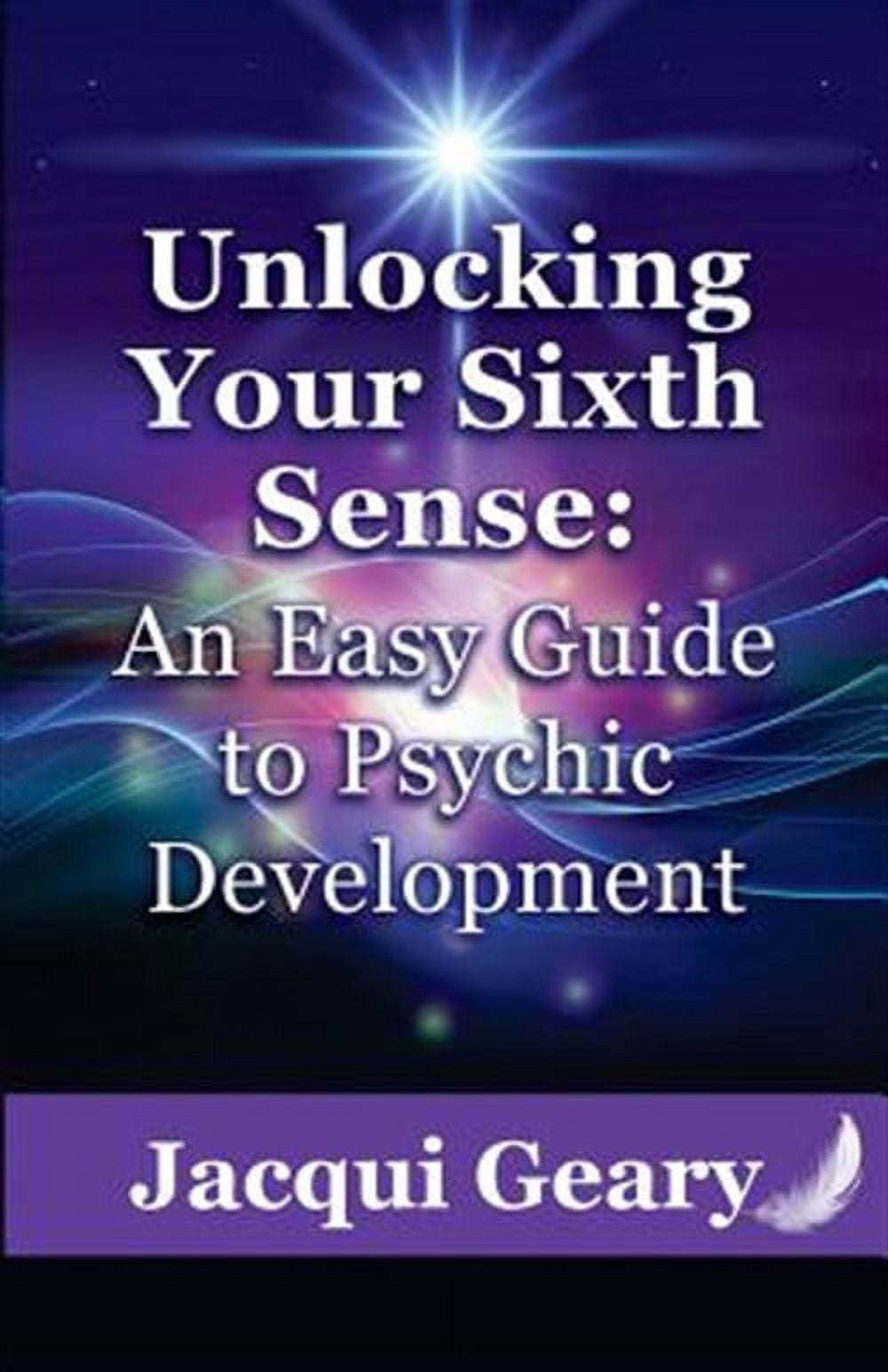 Unlocking Your Sixth Sense: An Easy Guide to Psychic Development ...