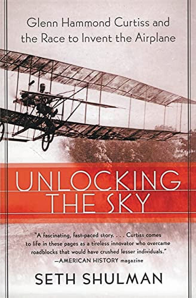 Pre-Owned Unlocking the Sky: Glenn Hammond Curtiss and the Race to ...