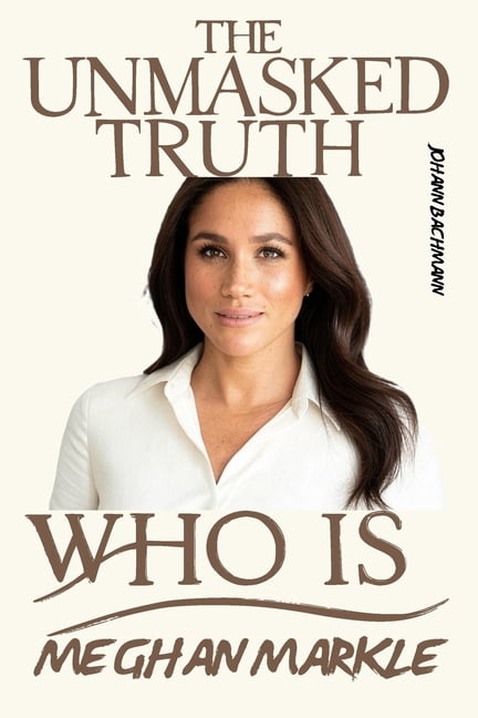 Unmasked Truth Meghan Markle: Unmasked Truth, (Paperback) - Walmart.com