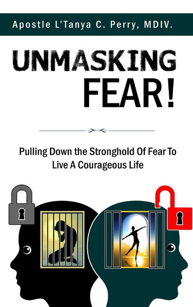Unmasking Fear: Pulling Down the Stronghold of Fear to Live a ...