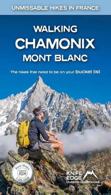 Unmissable Hikes in France Walking Chamonix Mont Blanc, Book 2 ...