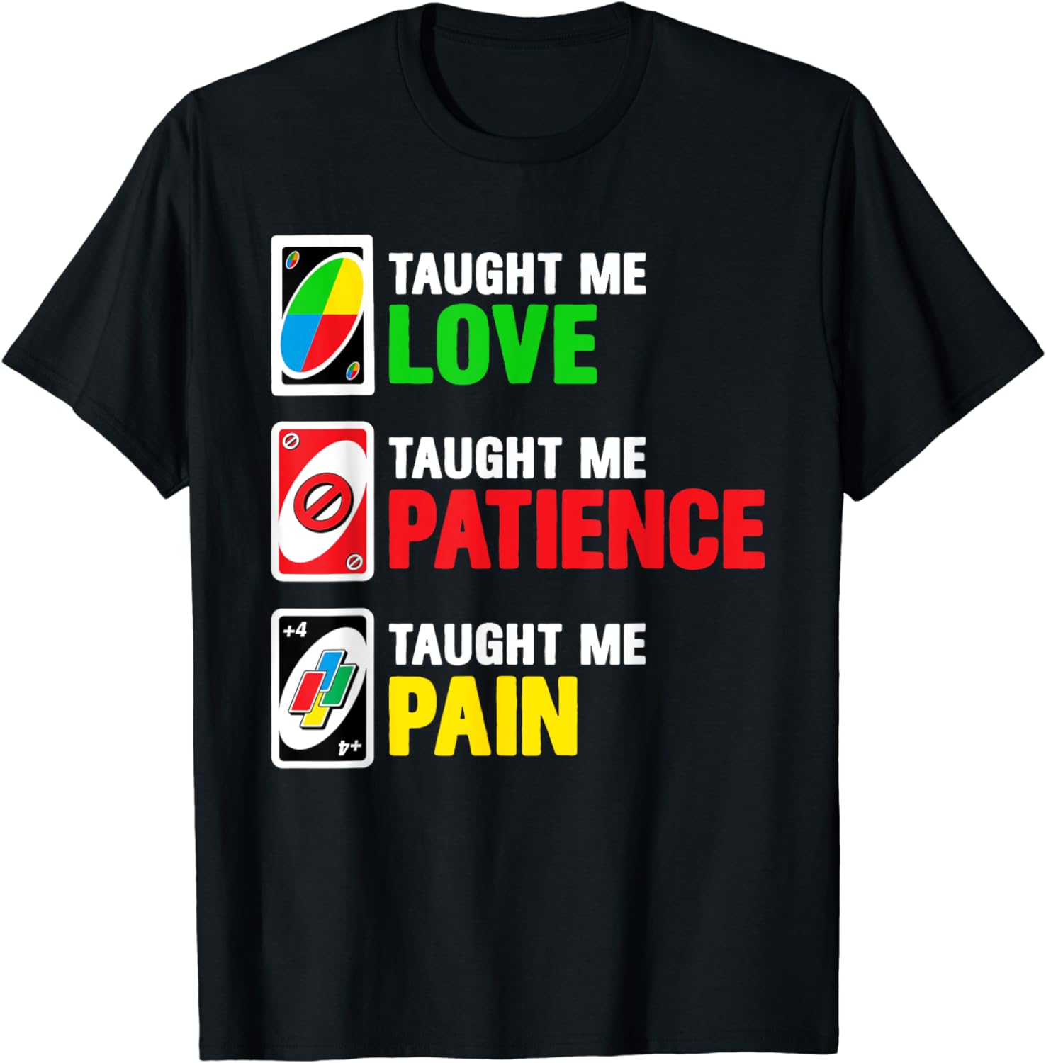 Uno Taught Me Love Taught Me Patience Taught Me Pain Funny T-Shirt ...