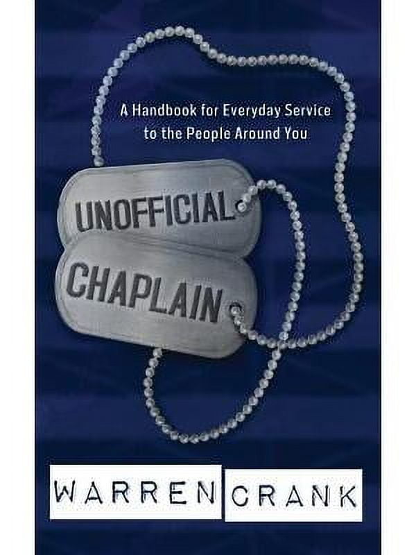 Unofficial Chaplain: A Handbook for Everyday Service to the People ...
