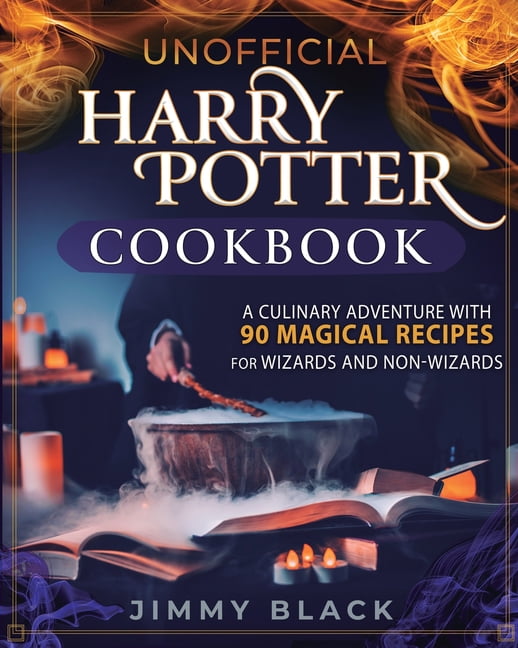 Unofficial Harry Potter Cookbook: A Culinary Adventure With 90 Magical ...