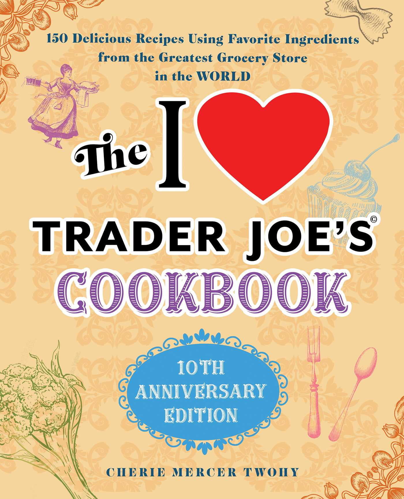 Unofficial Trader Joe's Cookbooks: The I Love Trader Joe's Cookbook ...