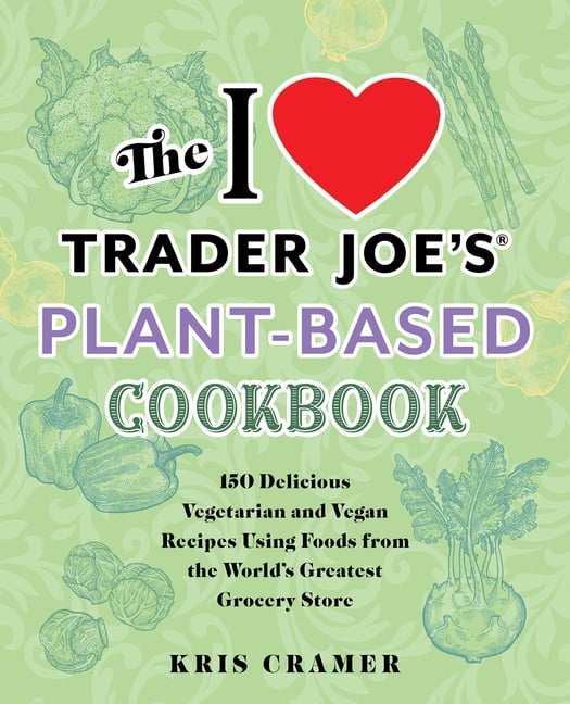 Unofficial Trader Joe's Cookbooks The I Love Trader Joe's Vegetarian ...