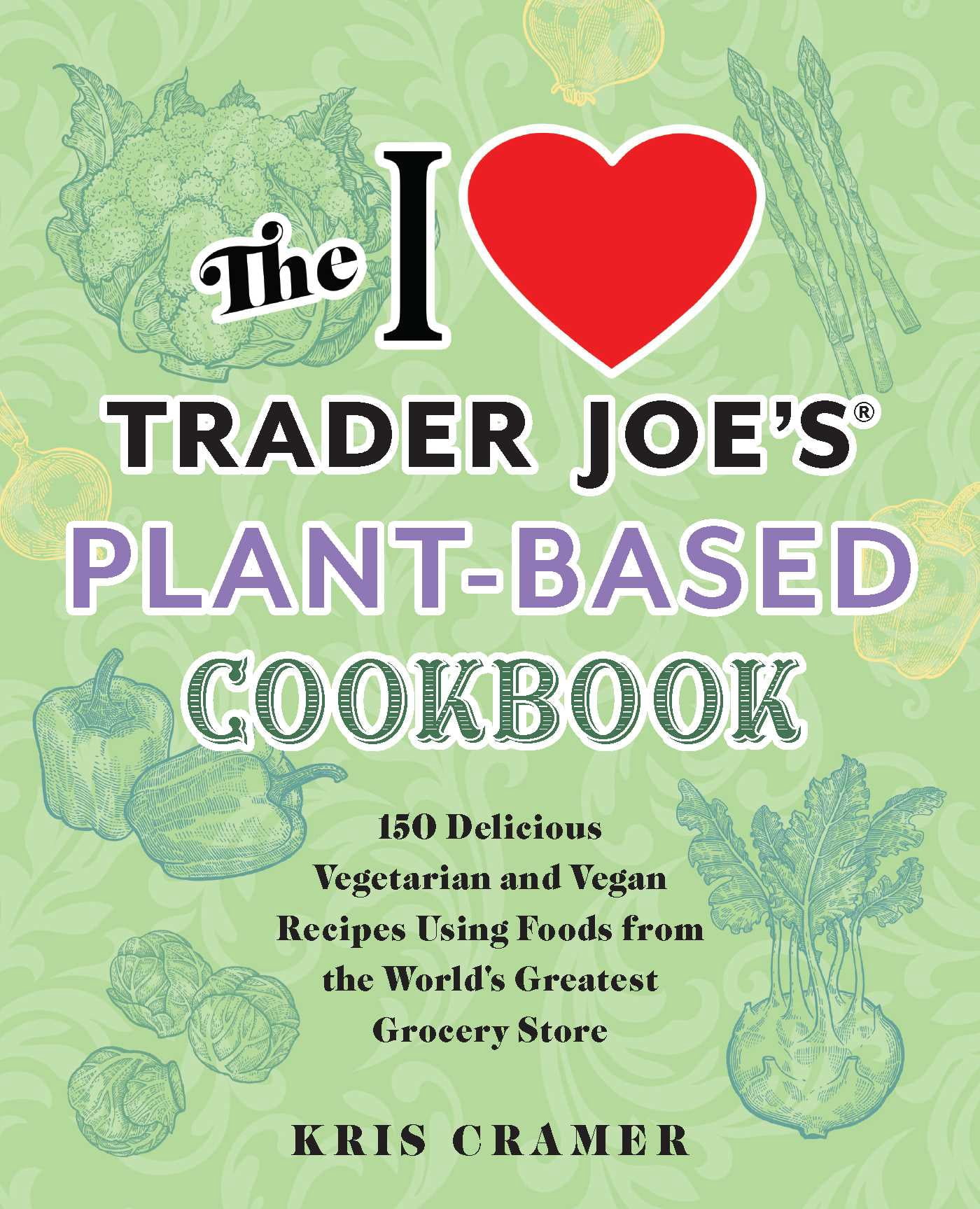 Unofficial Trader Joe's Cookbooks: The I Love Trader Joe's Plant-Based ...