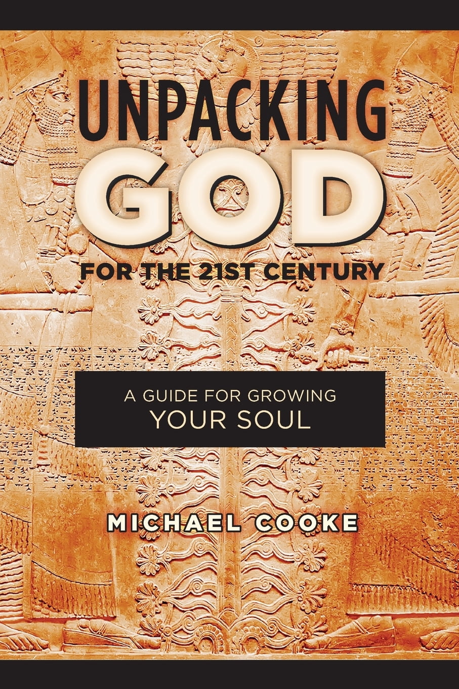 Unpacking God for the 21st Century: A Guide for Growing Your Soul ...