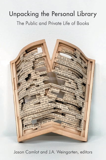 Unpacking the Personal Library: The Public and Private Life of Books ...