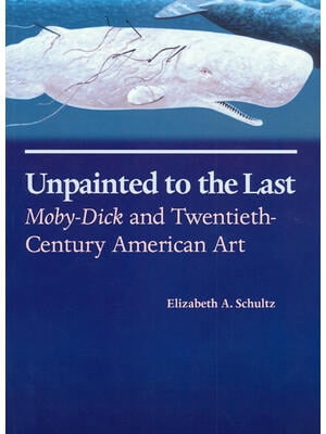 Unpainted To The Last: Moby-Dick And Twentieth-Century American Art ...