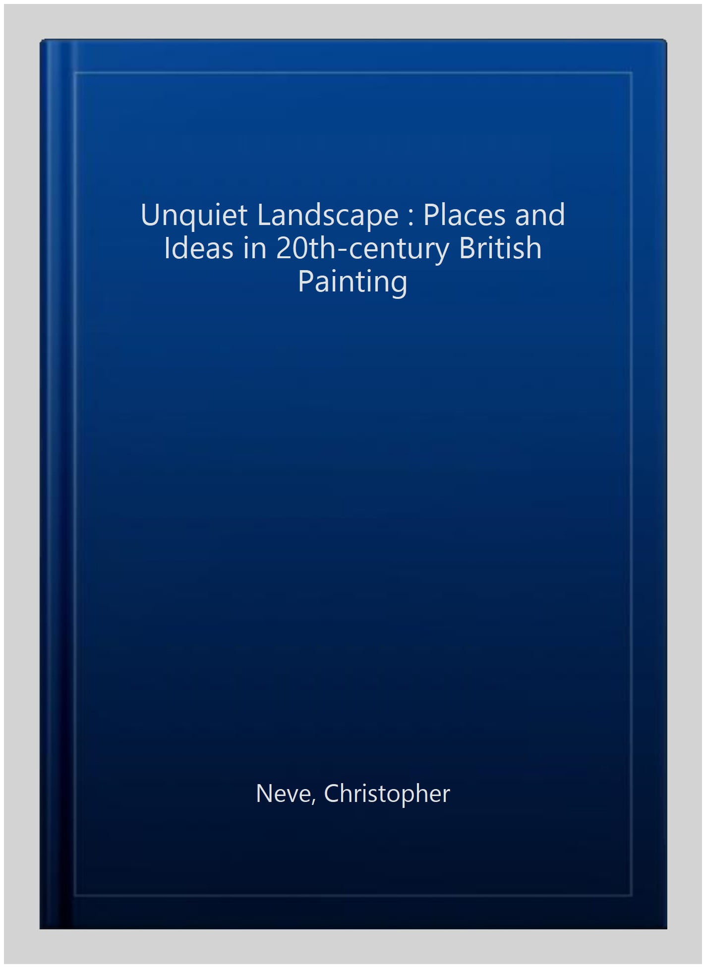 Unquiet Landscape : Places and Ideas in 20th-century British Painting ...
