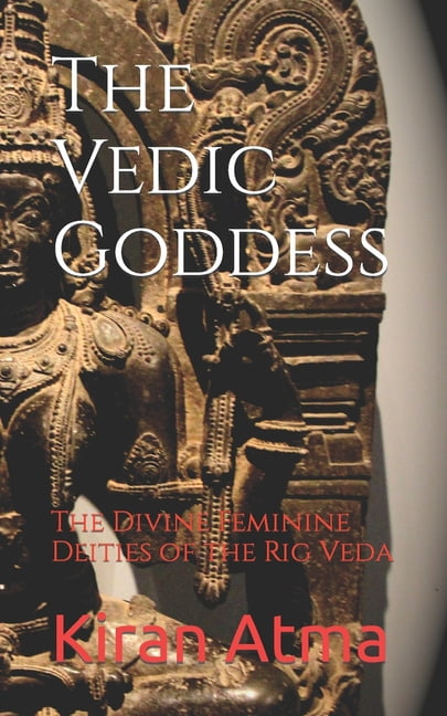 Unraveling the Hindu Pantheon: Your Esse The Vedic Goddess: The Divine ...