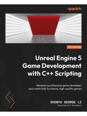 Unreal Engine 5 Game Development with C++ Scripting: Become a professional game developer and ...