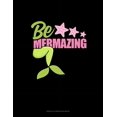 Unruled Composition Book: Be Mermazing : Unruled Composition Book ...
