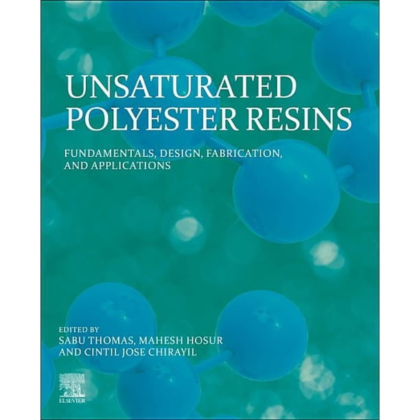 Unsaturated Polyester Resins: Fundamentals, Design, Fabrication, and ...