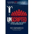Unscripted: Life, Liberty, and the Pursuit of Entrepreneurship ...
