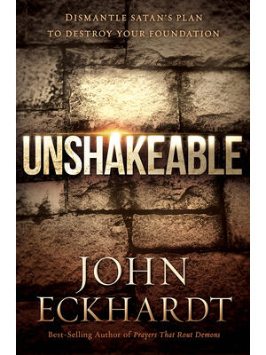 Unshakeable : Dismantle Satan's Plan to Destroy Your Foundation ...