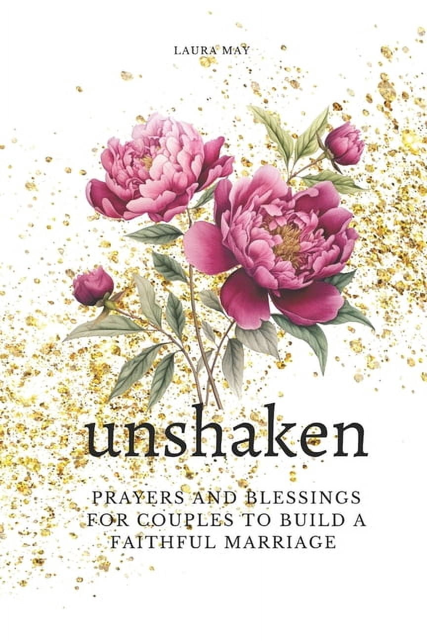 Unshaken: Prayers and Blessings for Couples to Build a Faithful ...