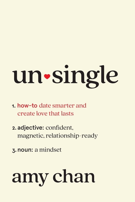 Unsingle: How to Date Smarter and Create Love That Lasts, (Hardcover ...