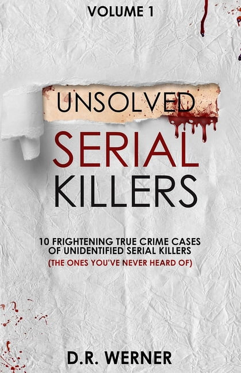 Unsolved Serial Killers: 10 Frightening True Crime Cases of ...