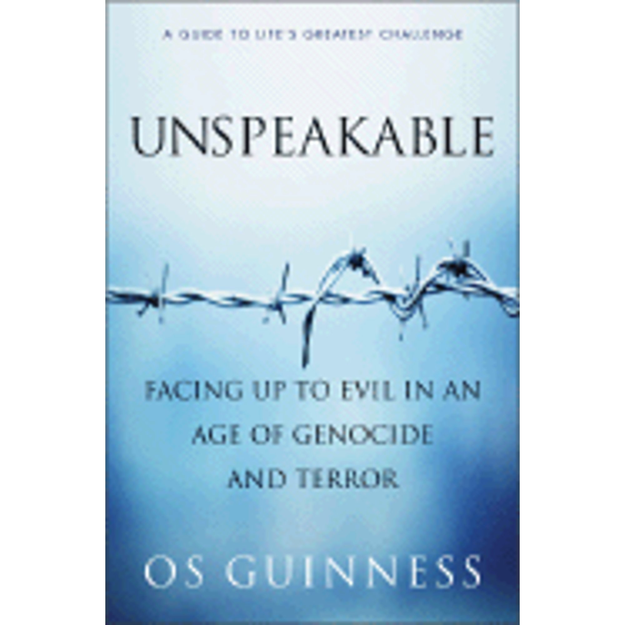 Unspeakable : Facing Up to Evil in an Age of Genocide and Terror ...
