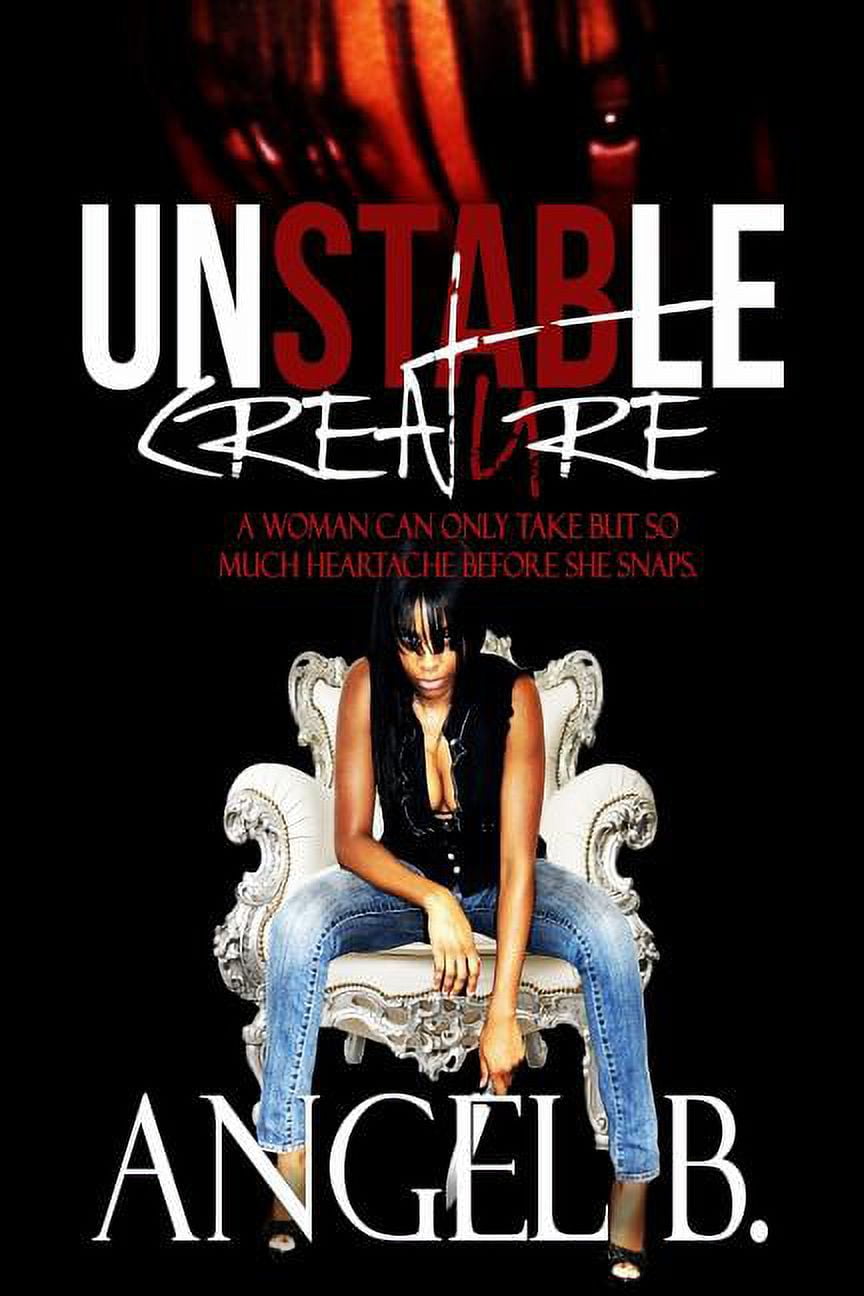 Unstable Creature: Revenge, Drama, Heartache and Pain, Can release a ...