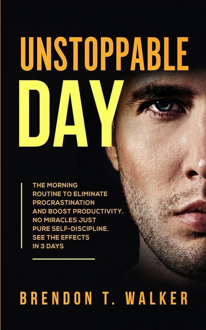 Unstoppable Day: The Morning Routine to Eliminate Procrastination and ...