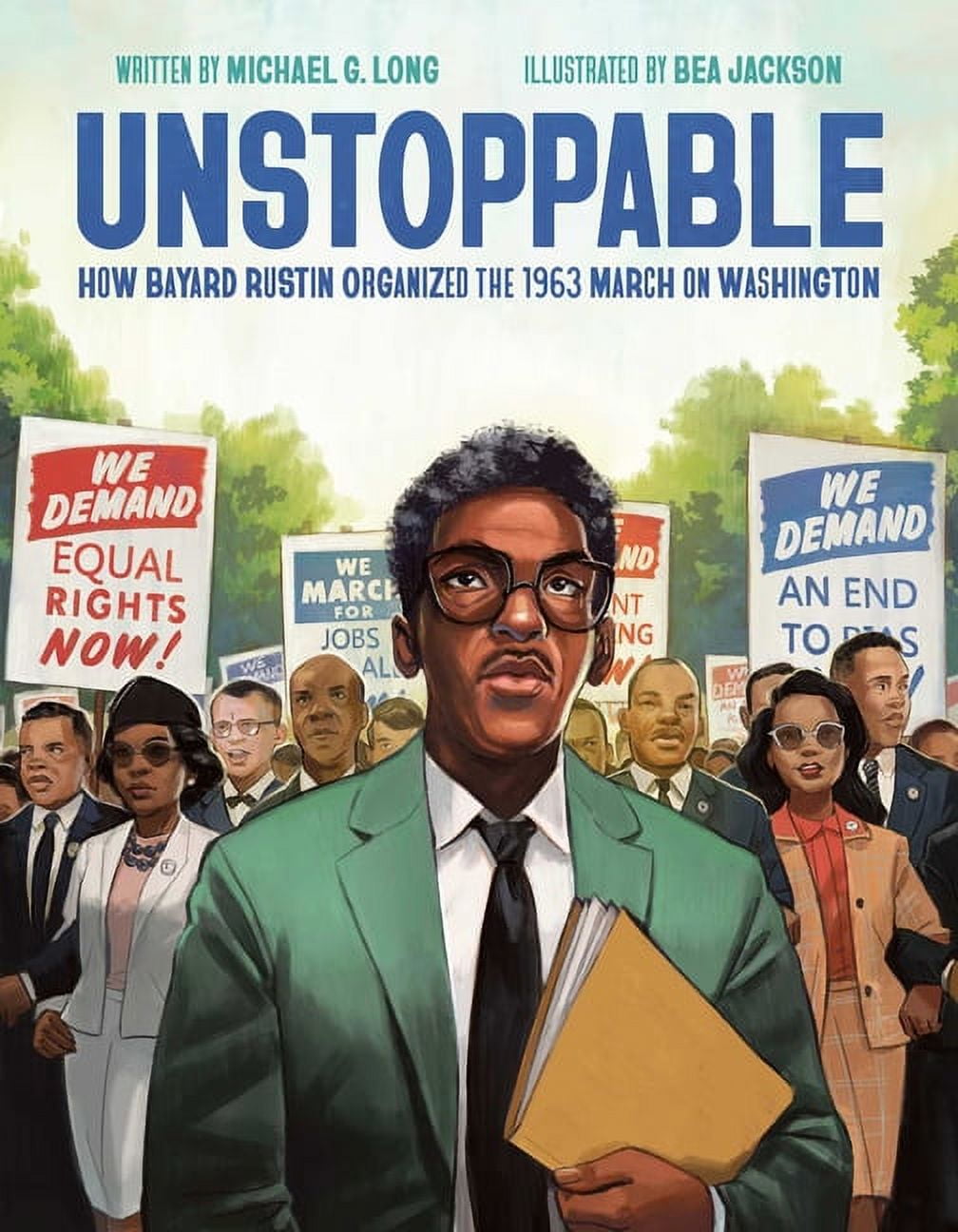 Unstoppable: How Bayard Rustin Organized the 1963 March on Washington ...