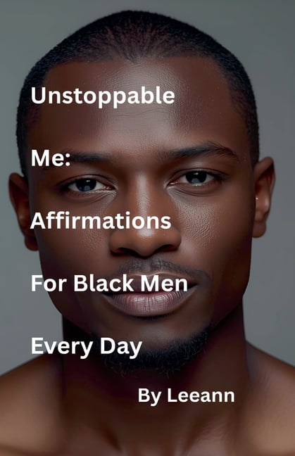 Unstoppable Me: Affirmations For Black Men Every Day, (Paperback ...