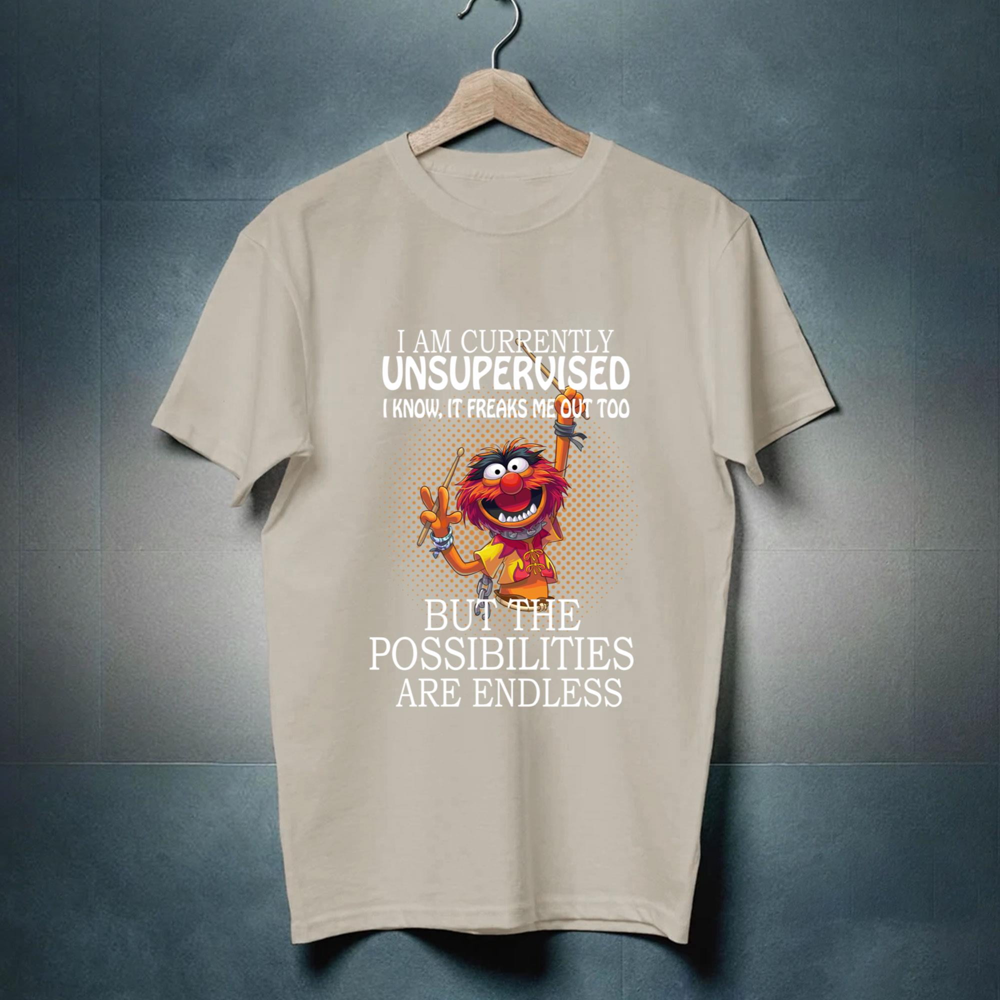 Unsupervised and Loving It Endless Possibilities Shirt with Fun Design ...