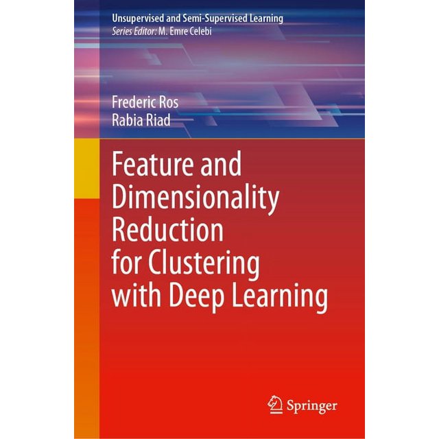 Unsupervised and Semi-Supervised Learning: Feature and Dimensionality ...