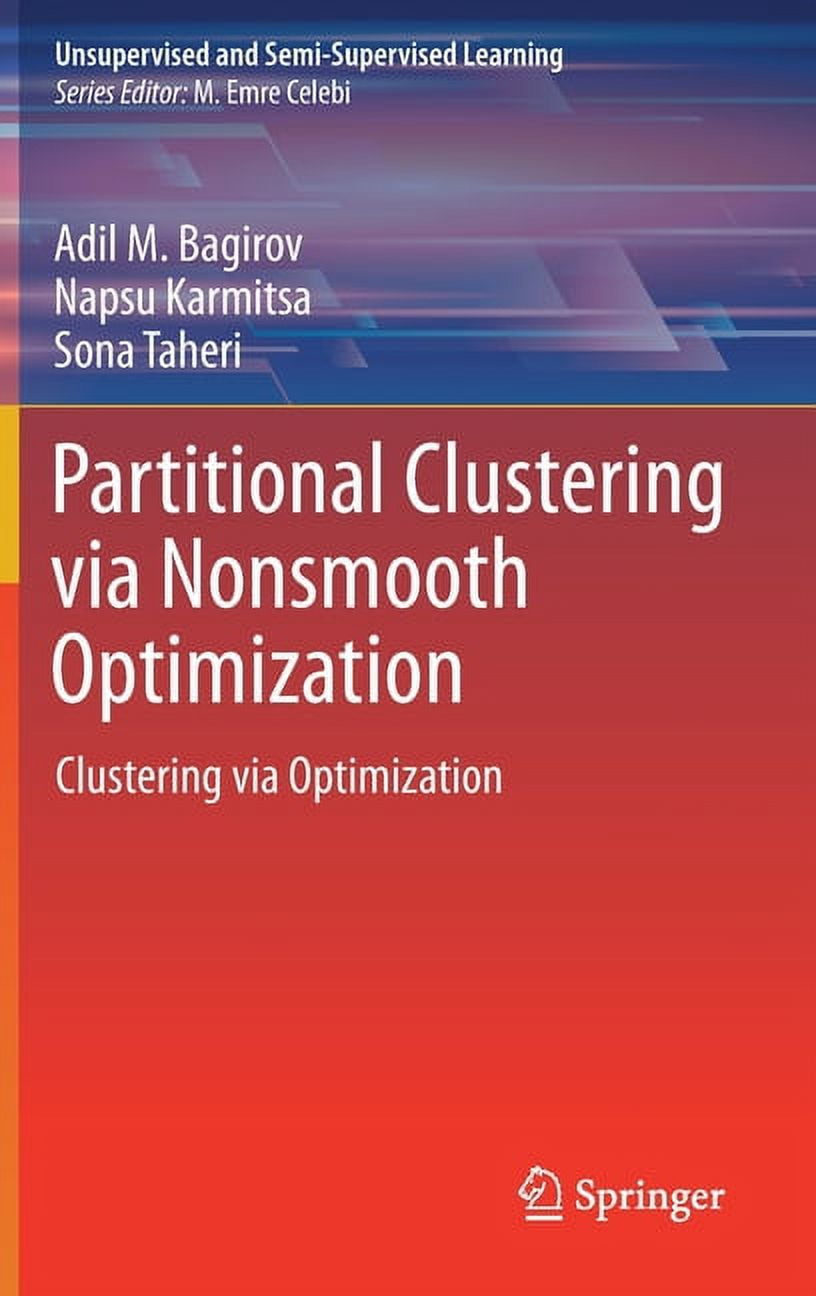 Unsupervised and Semi-Supervised Learning: Partitional Clustering Via Nonsmooth Optimization ...