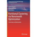 Unsupervised and Semi-Supervised Learning: Partitional Clustering Via Nonsmooth Optimization ...