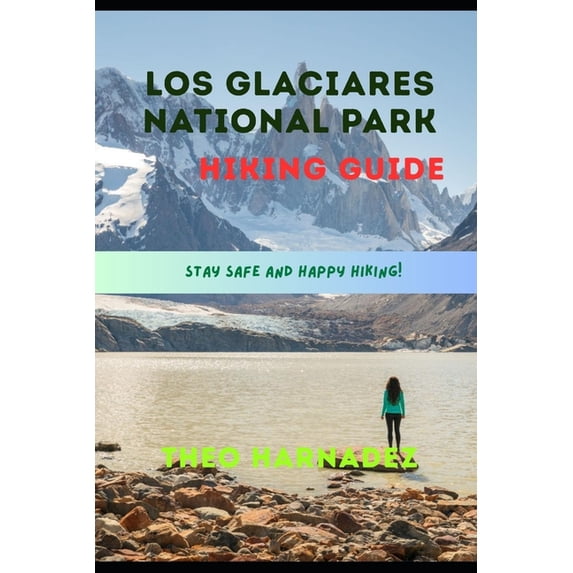 Untamed Routes Los Glaciares National Park Hiking Guide, Book 55 ...