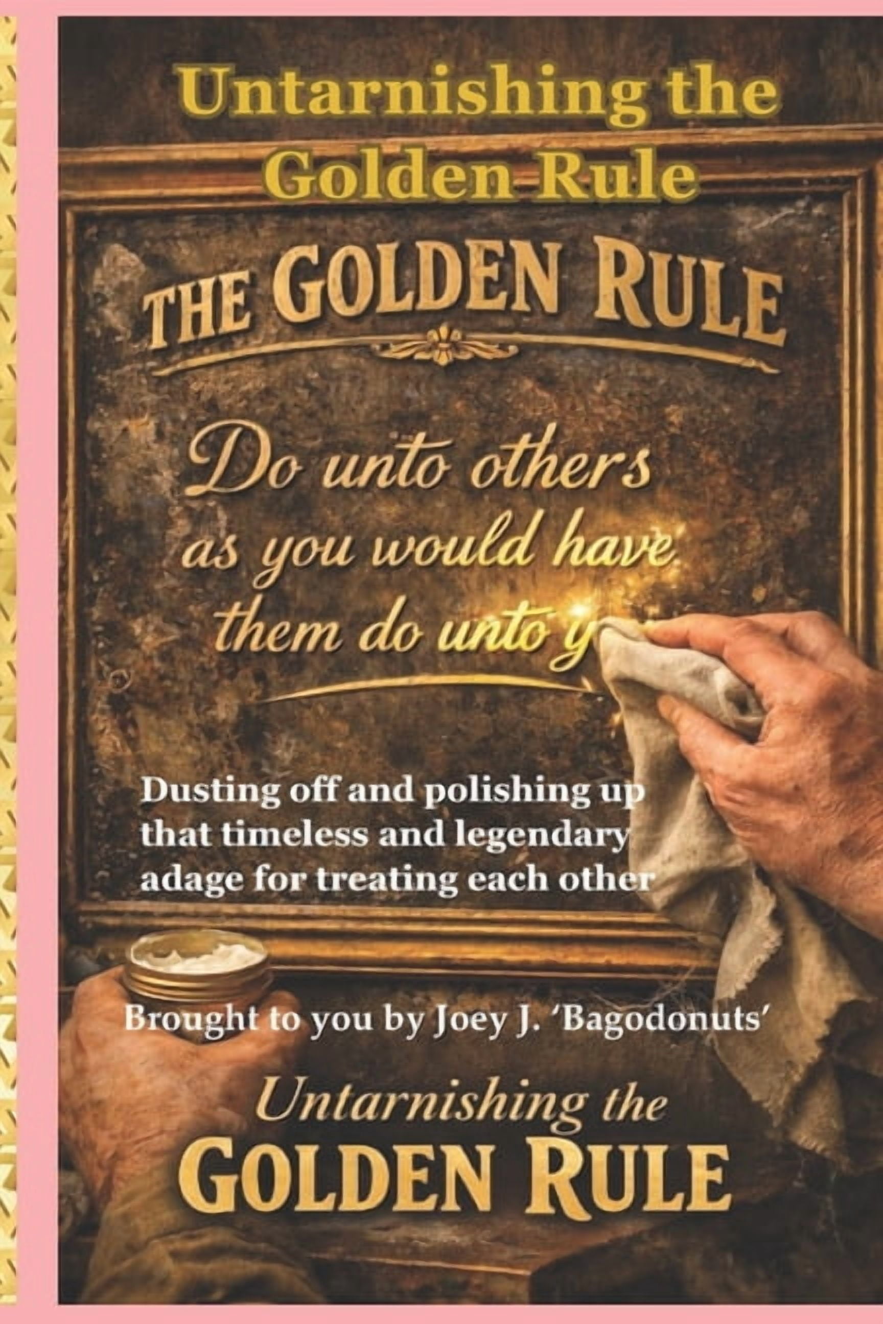 Untarnishing the Golden Rule: Dusting off and polishing up that ...