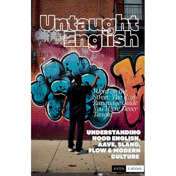Untaught English: Word on the Street - The Real-Language Guide You Were ...
