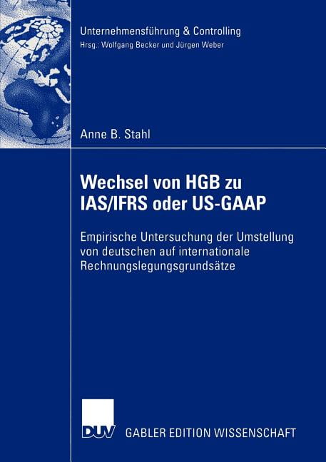 Unternehmensführung & Controlling: Wechsel Von Hgb Zu Ias/Ifrs Oder Us ...