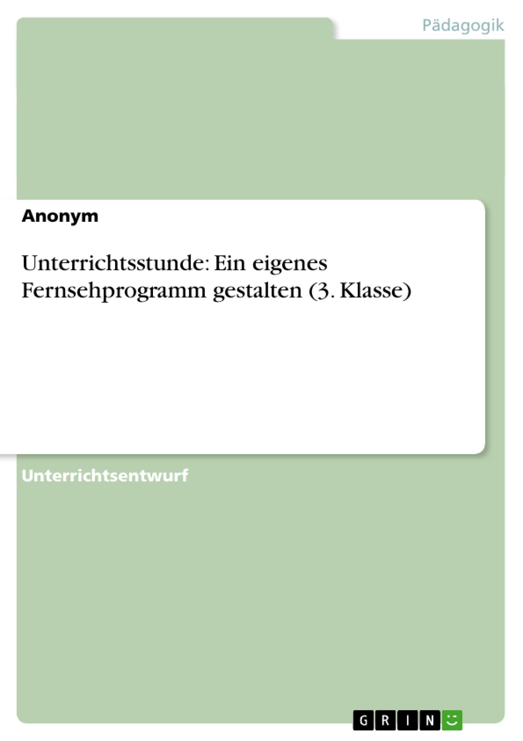 Unterrichtsstunde: Ein eigenes Fernsehprogramm gestalten (3. Klasse ...