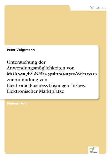 Untersuchung der Anwendungsmöglichkeiten von Middleware-/EAI-/B2B ...