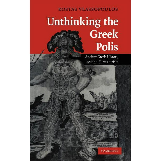 Unthinking the Greek Polis: Ancient Greek History Beyond Eurocentrism ...