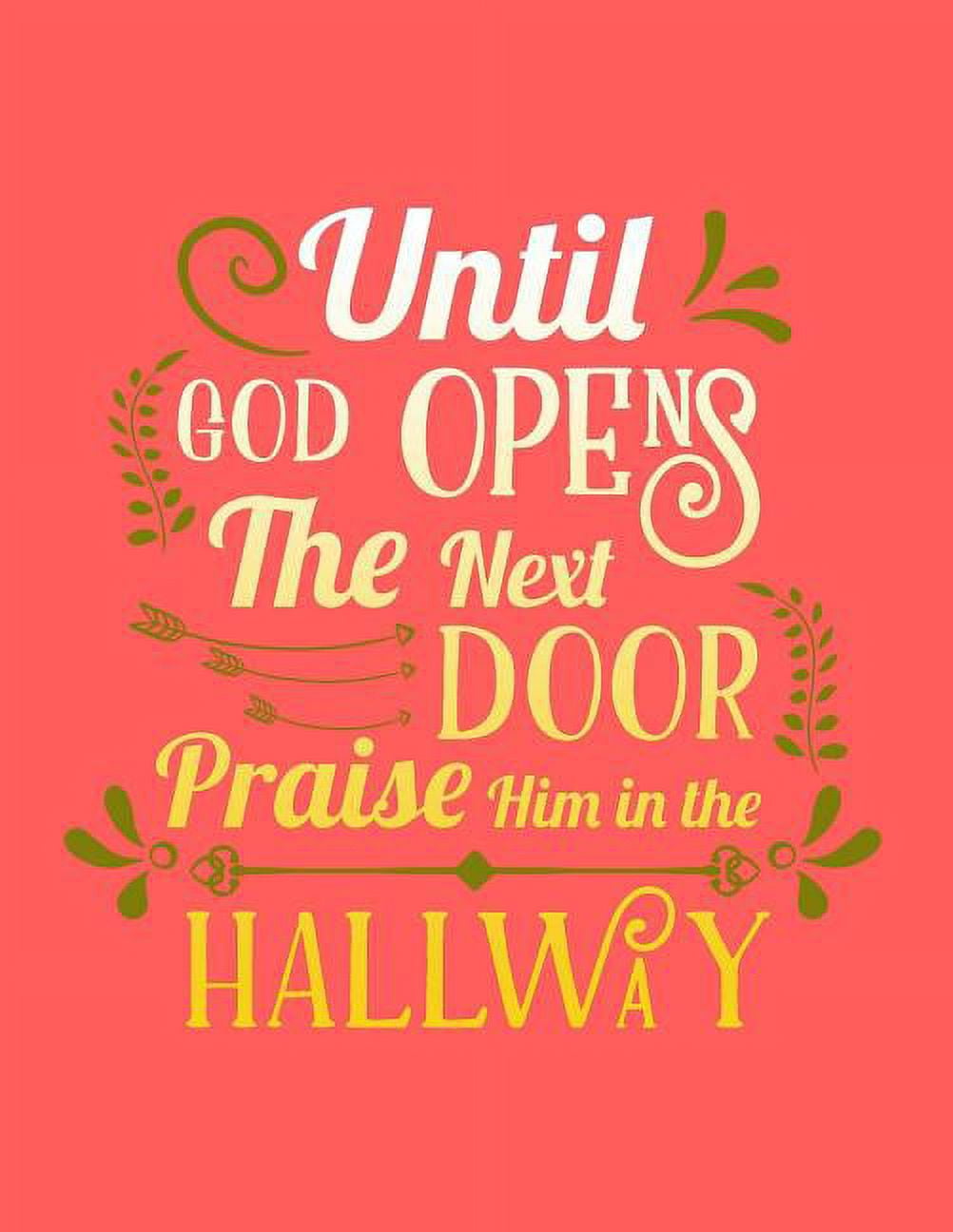Until God Opens One Door Praise Him in the Hallway : Inspirational ...