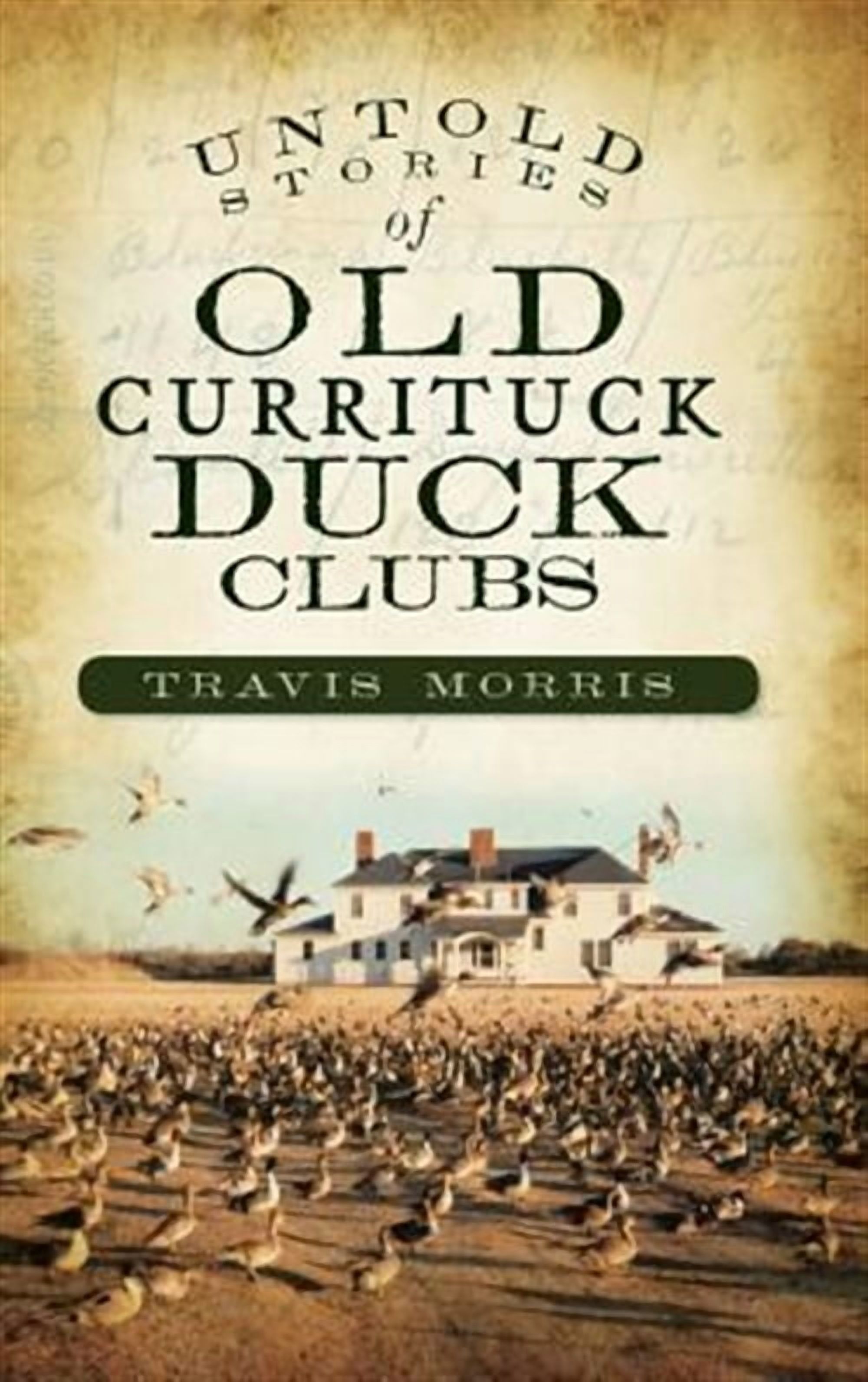 Untold Stories of Old Currituck Duck Clubs (Hardcover) - Walmart ...