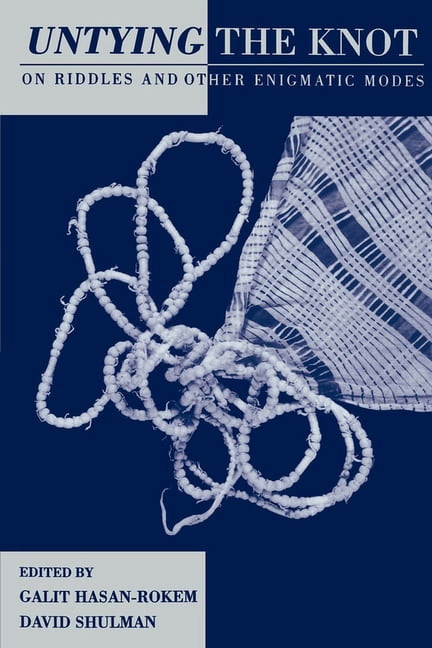 Untying the Knot: On Riddles and Other Enigmatic Modes, (Paperback ...